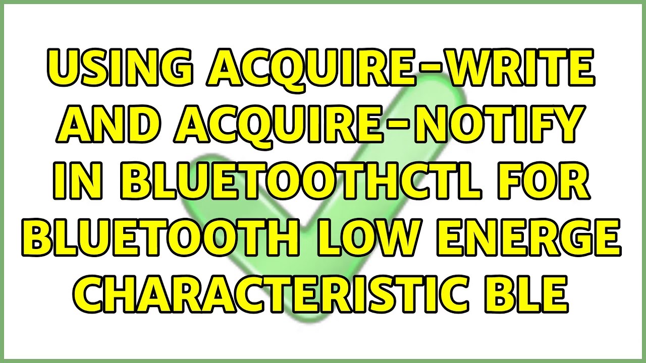 Using acquire-write and acquire-notify in bluetoothctl for Bluetooth ...