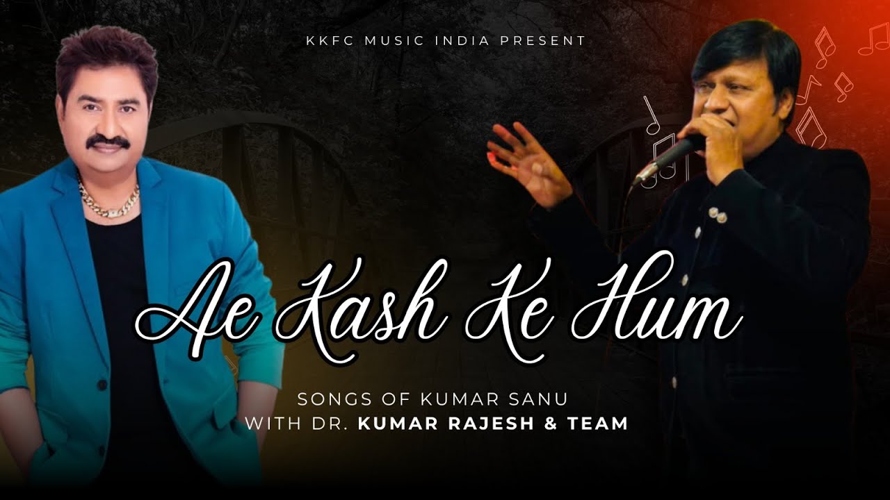 "Ae Kash Ke Hum" By Dr Kumar Rajesh Cover Of Kumar Sanu Song - YouTube