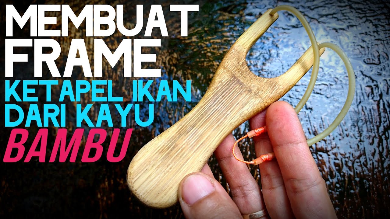 Membuat Frame Ketapel Ikan dari Kayu Bambu (Making Fish Slingshot ...