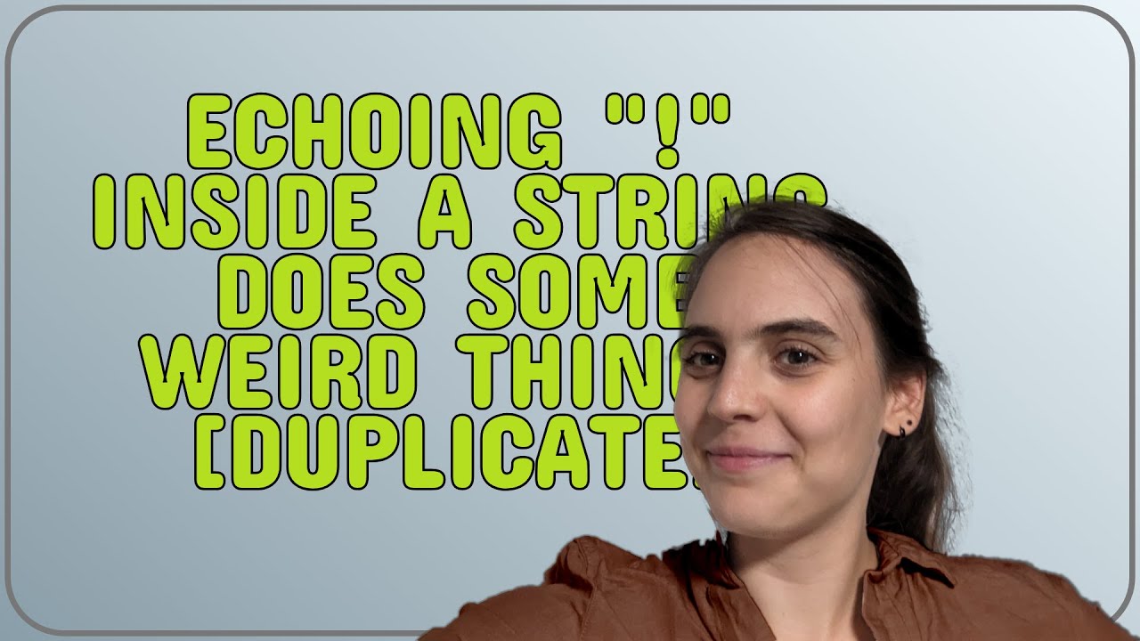 Unix: Echoing "!" inside a string does some weird things - YouTube