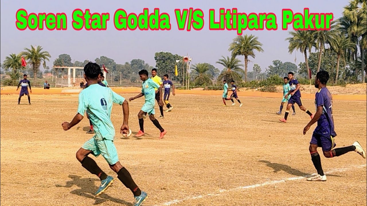 Soren Star Godda V/S F cLitipara Pakur/ Grin Prak Stediam Sundarmor ...