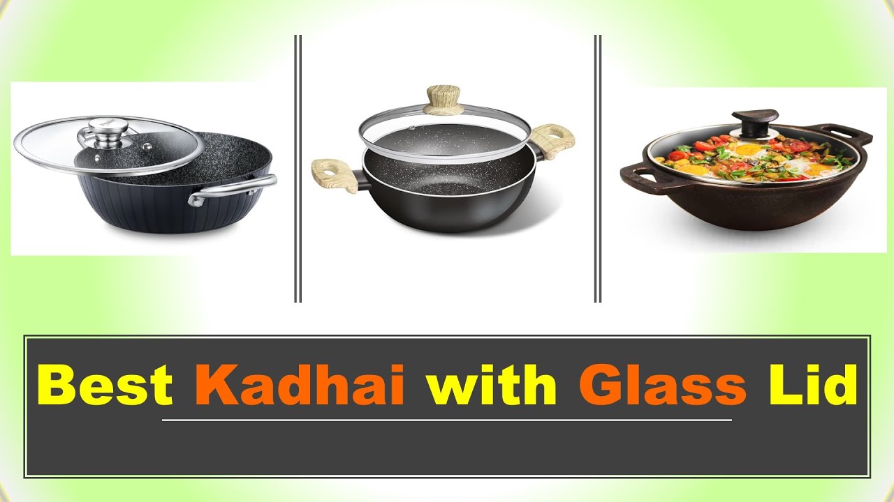 Best Kadhai with Glass Lid in India with Price 2025 ⚡ सबसे अच्छा ढक्कन ...