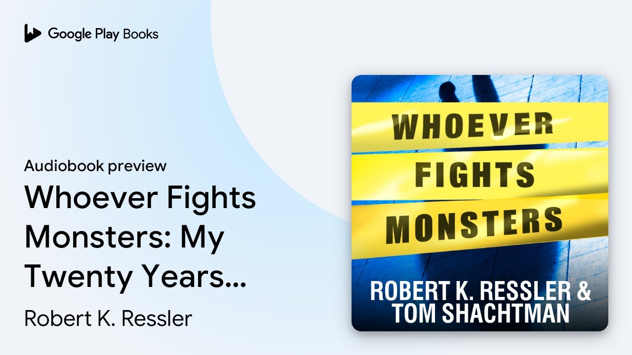 Whoever Fights Monsters: My Twenty Years… by Robert K. Ressler ...