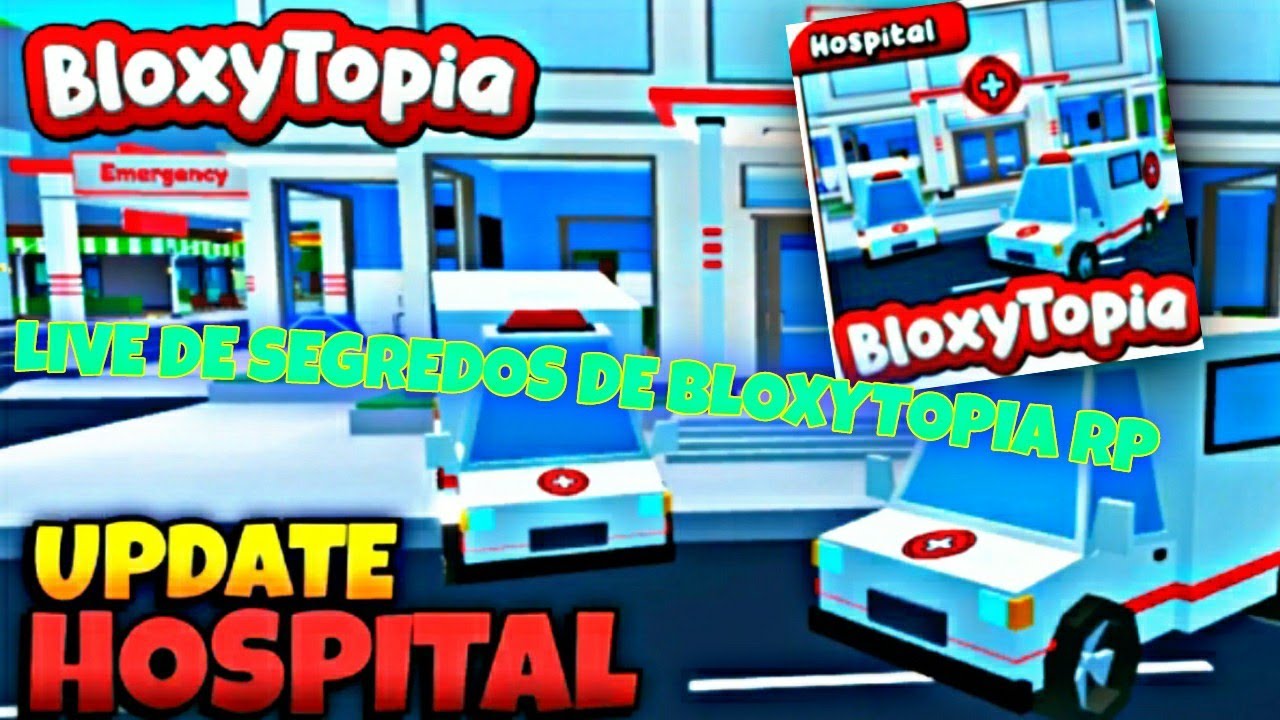 LIVE DE ROBLOX BLOXYTOPIA RP ATUALIZOU DE HOSPITAL E MAIS SEGREDOS ...