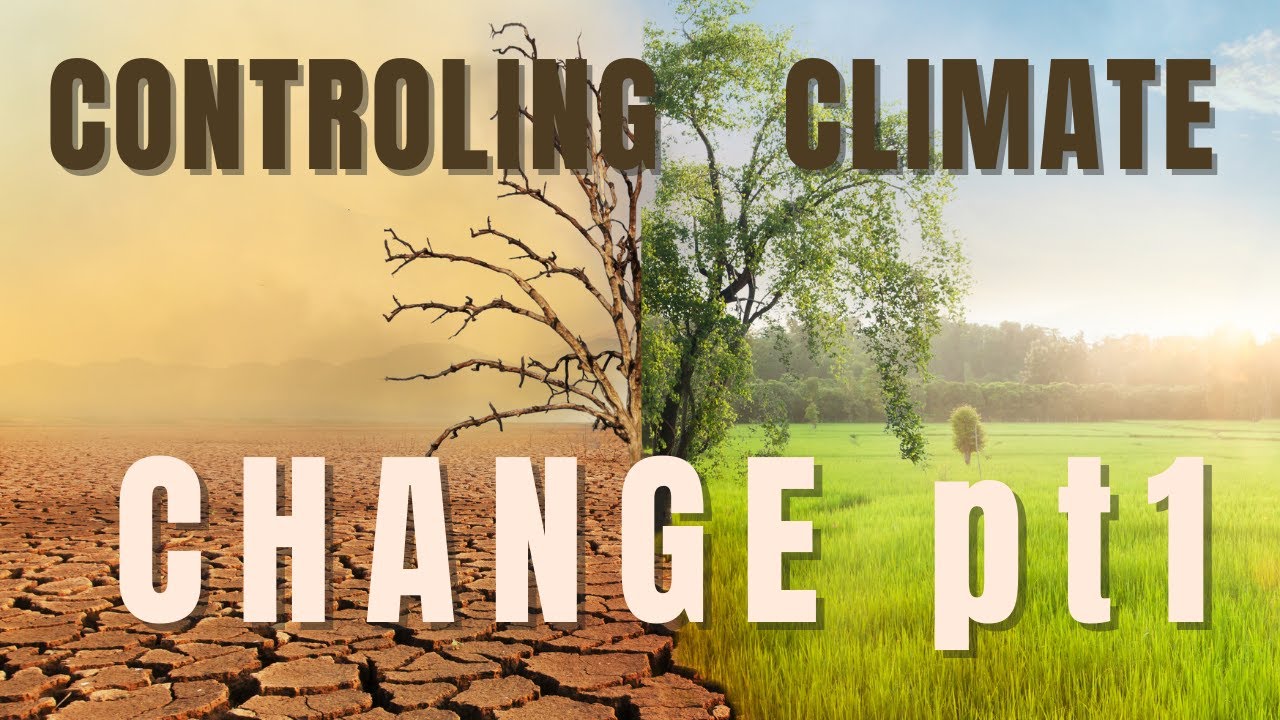 Controlling Climate Change Part 1 - YouTube