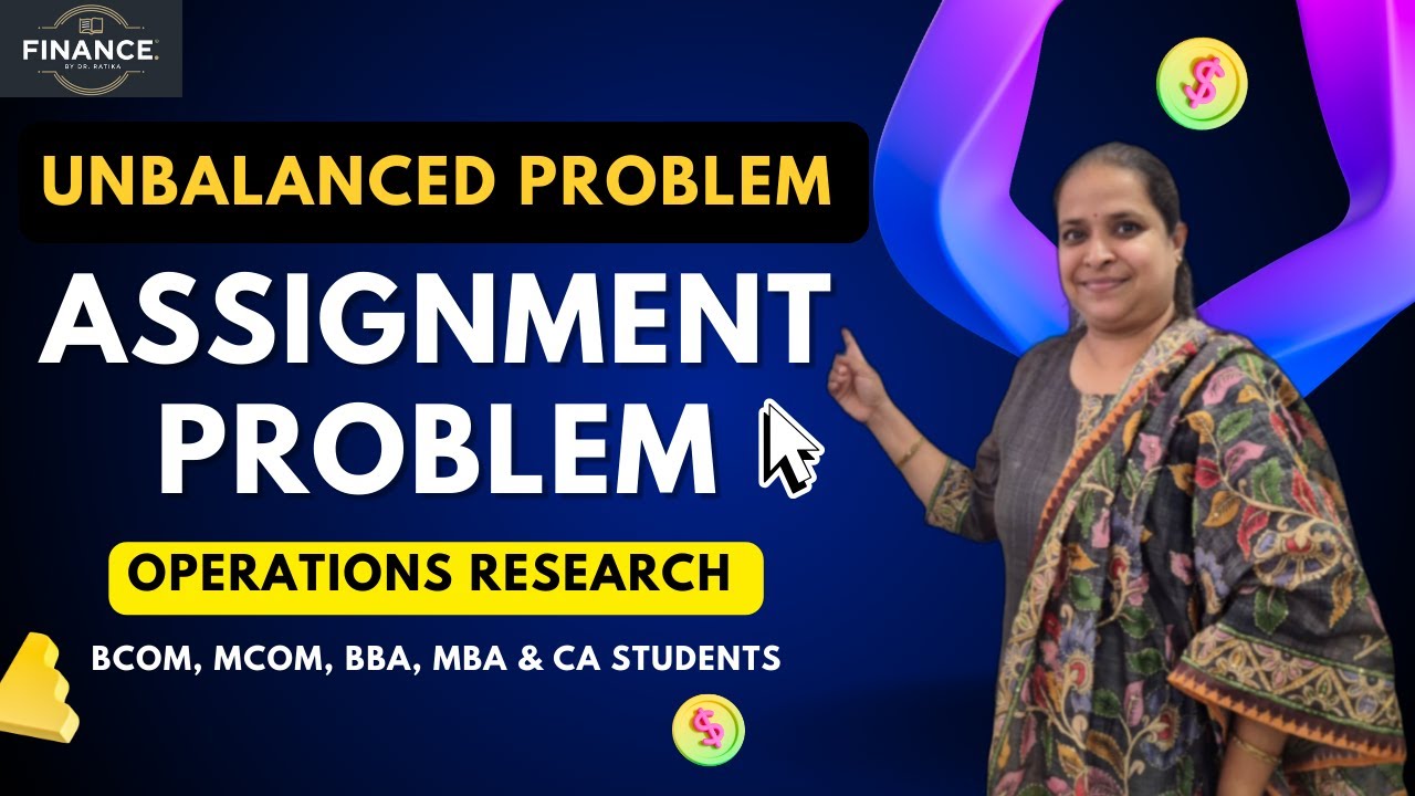 Unbalanced Problem | Assignment Problem | Operations Research | BCom, MCom, BBA, MBA & CA ...