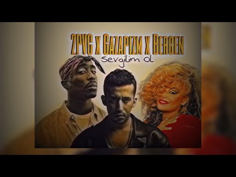 Gazapizm X 2pac X Bergen - Sevgilim Ol (mix)