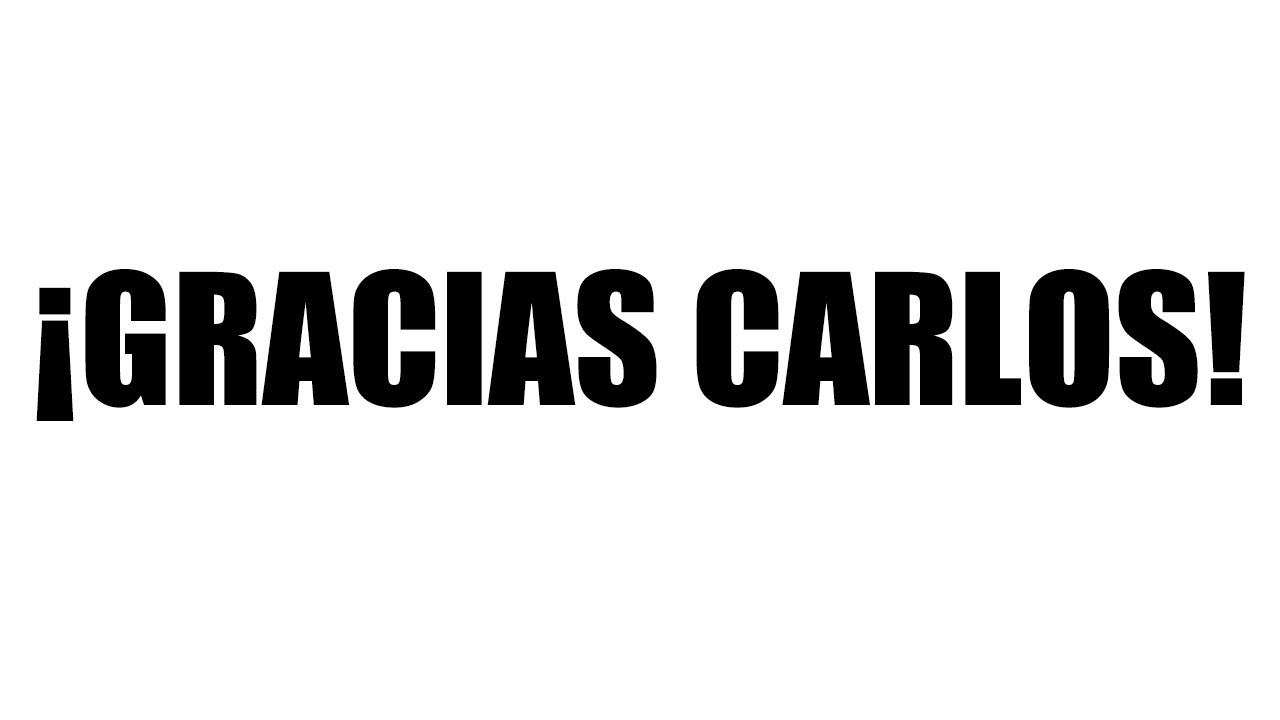 ¡GRACIAS CARLOS! - YouTube