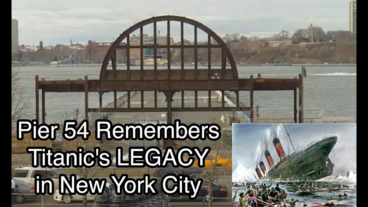 Pier 54 Remembers Titanic's LEGACY in New York City - YouTube