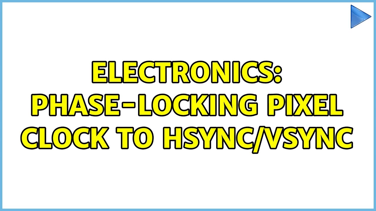 Electronics: Phase-locking pixel clock to HSYNC/VSYNC (3 Solutions ...