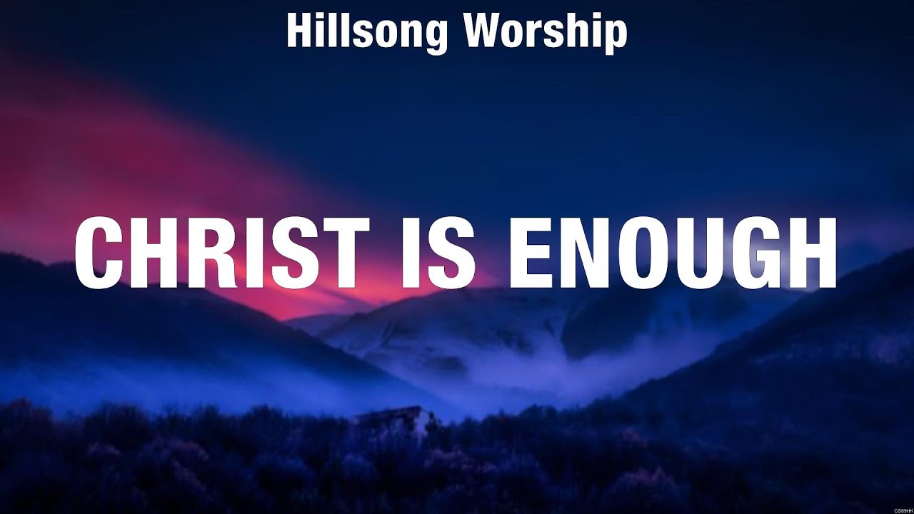 Hillsong Worship - Christ is Enough (Lyrics) Chris Tomlin, Bethel Music ...