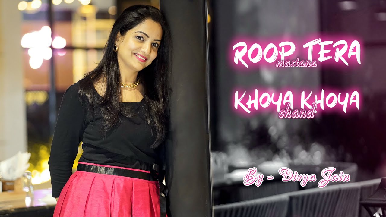 Roop Tera Mastana & Khoya Khoya Chand | Divya Jain | Cover | Unplugged ...