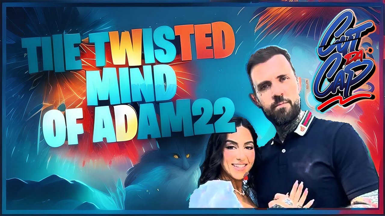 THE TWISTED MIND OF ADAM22 || CUT DA CAP || E100 - YouTube
