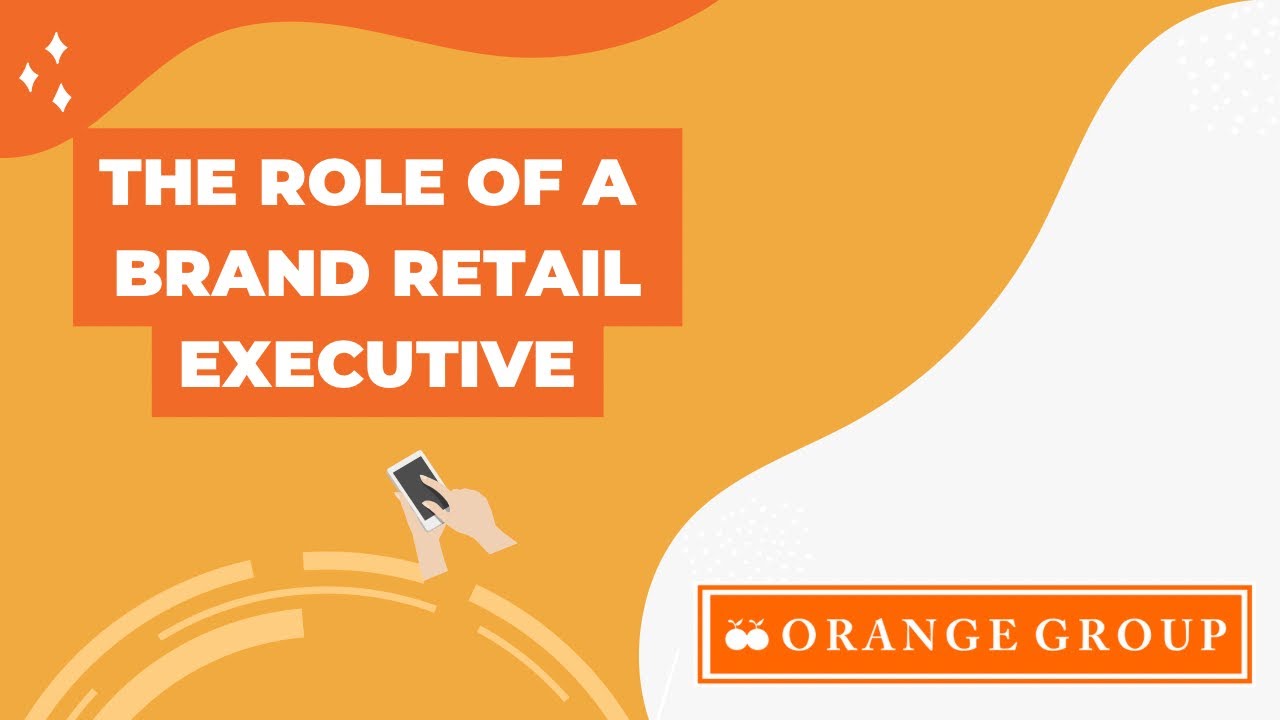 Role of a Brand Retail Rcecutive at Orange Group. - YouTube
