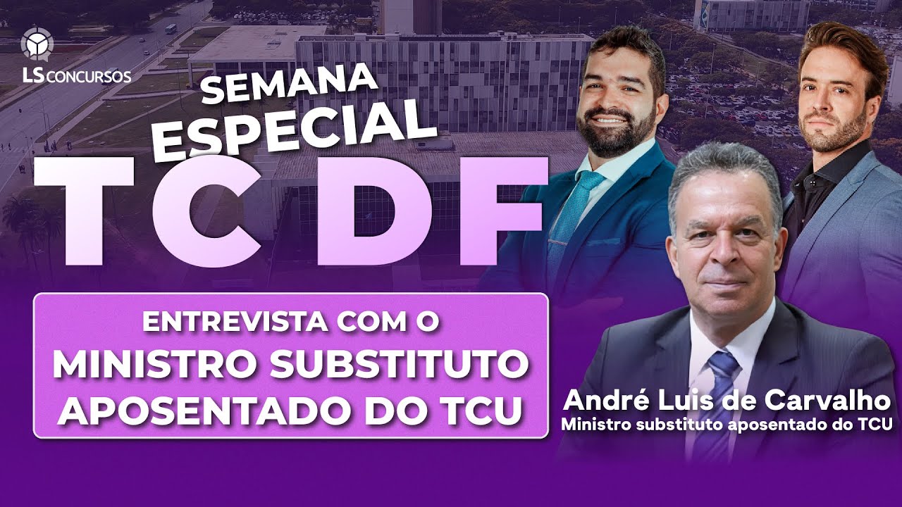 Semana especial TCDF: Entrevista com André Luis de Carvalho (Ministro Substituto aposentado do ...