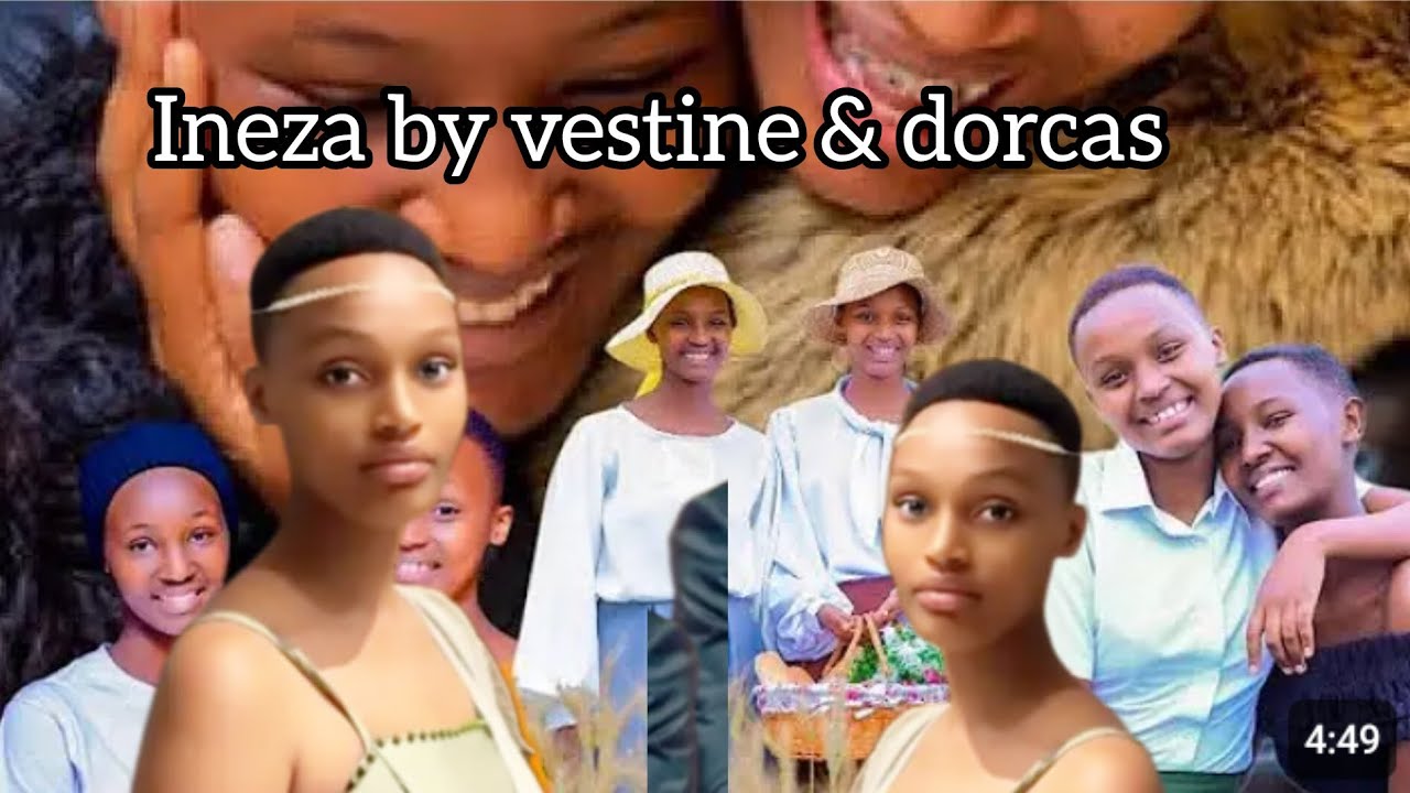 INEZA_- BY VESTINE & DORCAS (INDIRIMBO NSHYA YA VESTINE na DORCAS - YouTube
