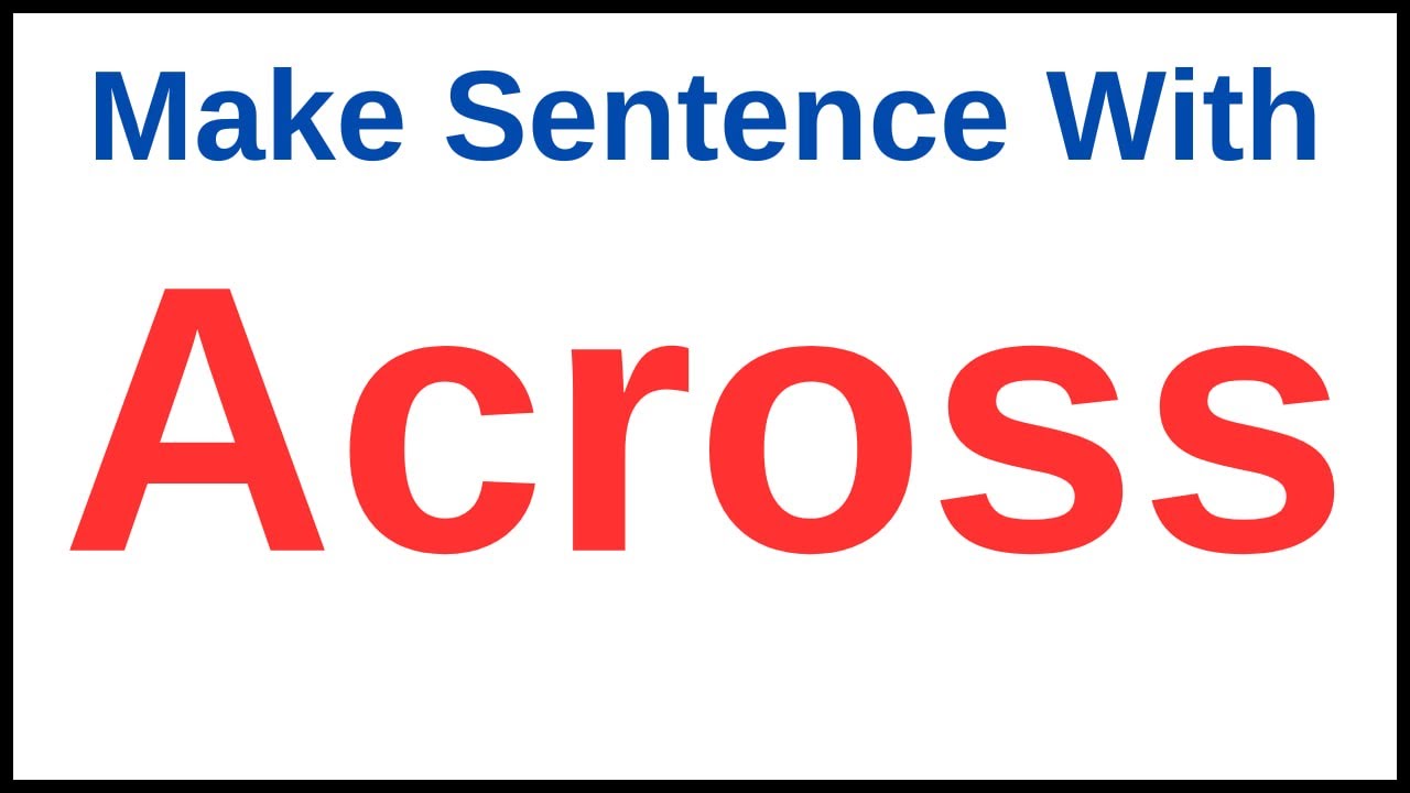 Make Sentence With Across | Make Sentence Of Across | Across In ...