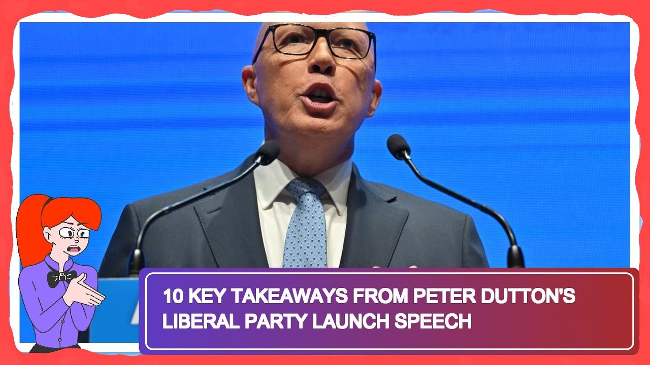 10 Key Takeaways From Peter Dutton's Liberal Party Launch Speech - YouTube