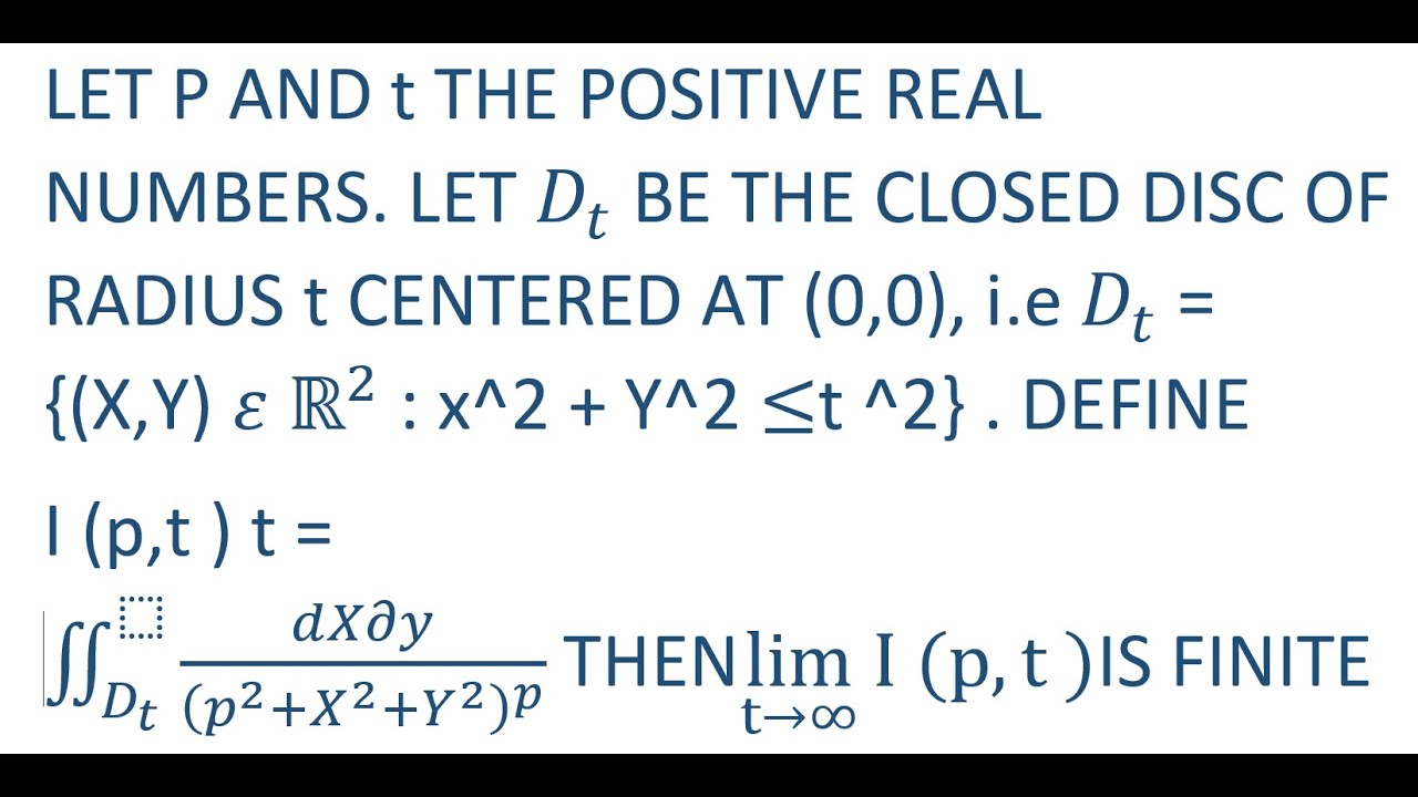 LET P AND t THE POSITIVE REAL NUMBERS. LET D_t BE THE CLOSED DISC OF ...