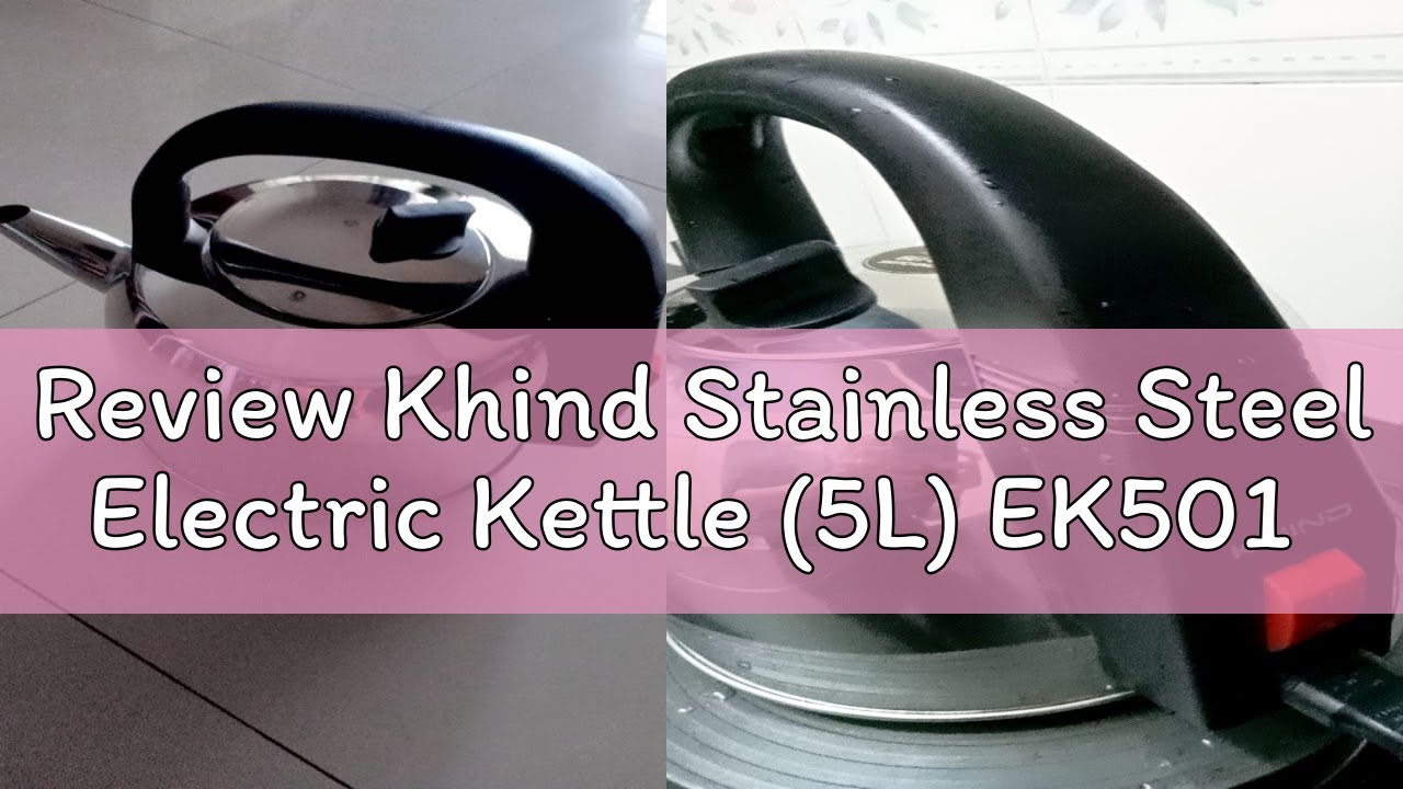 Review Khind Stainless Steel Electric Kettle (5L) EK501 - YouTube