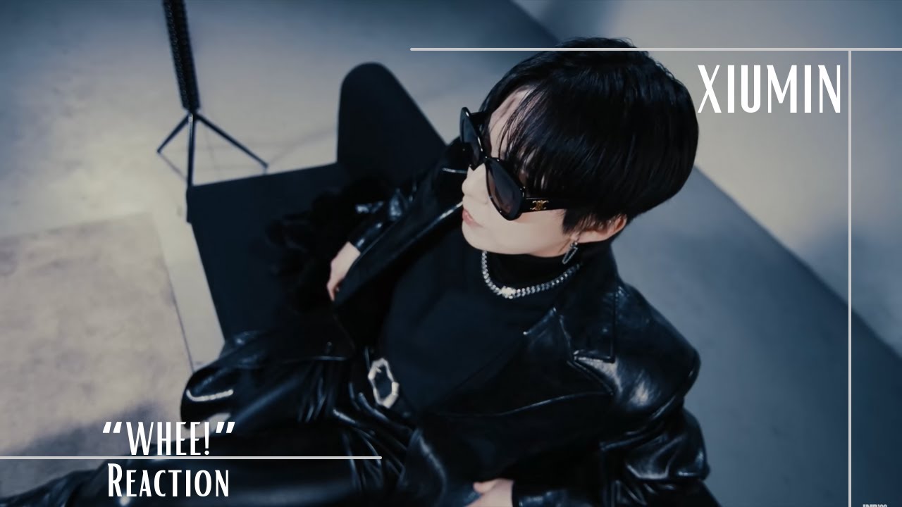 Reaction | 시우민 (XIUMIN) 'WHEE!' MV - YouTube
