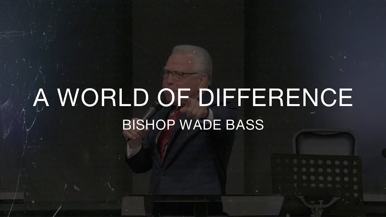A World Of Difference - Bishop Wade Bass - June 21, 2023 - YouTube