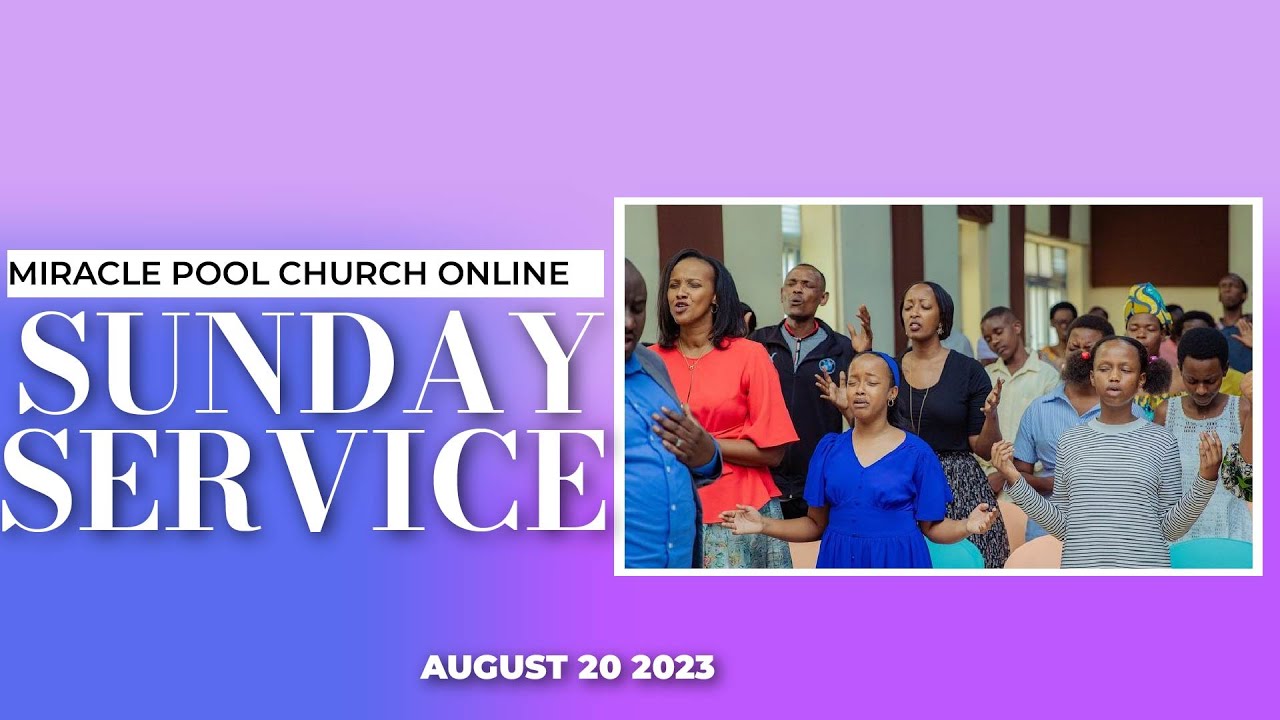 Sunday Online Service | Miracle Pool Church - Ikarabiro August 20 2023 ...