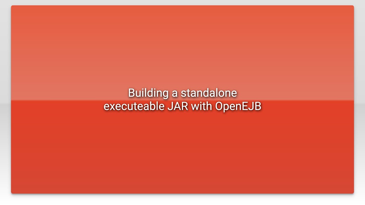 Building a standalone executeable JAR with OpenEJB - YouTube