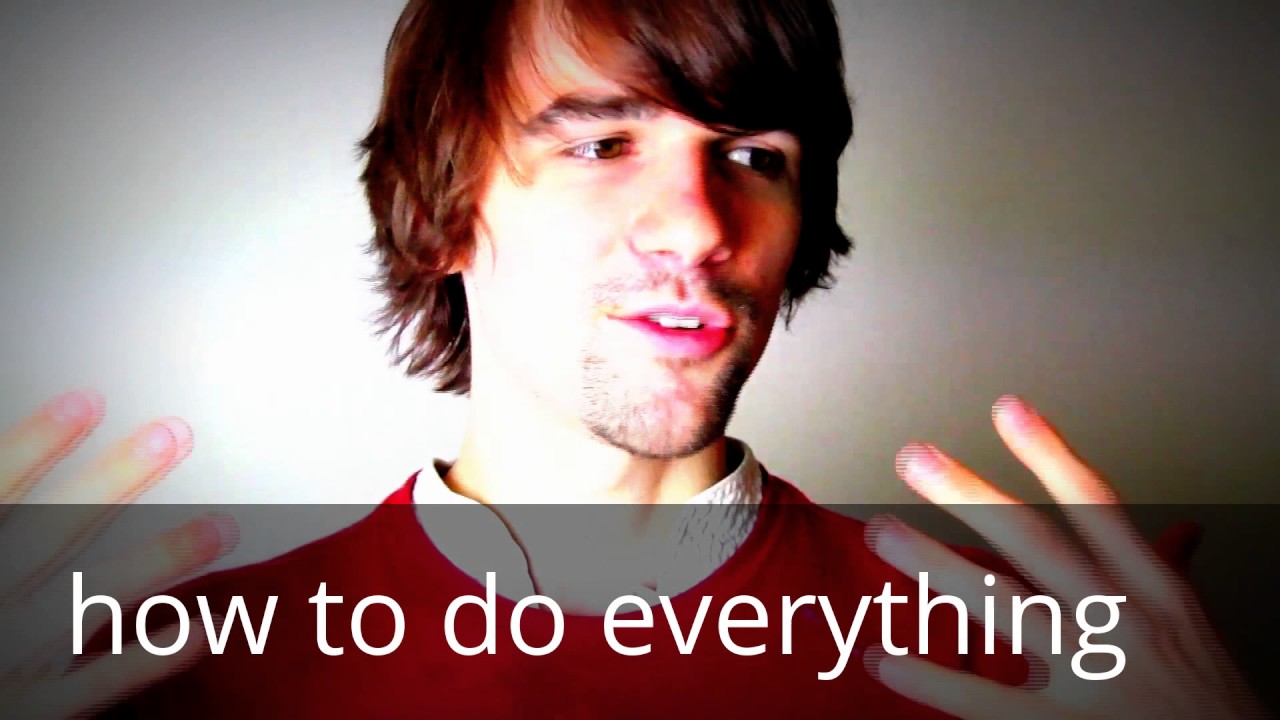 how to do everything - YouTube