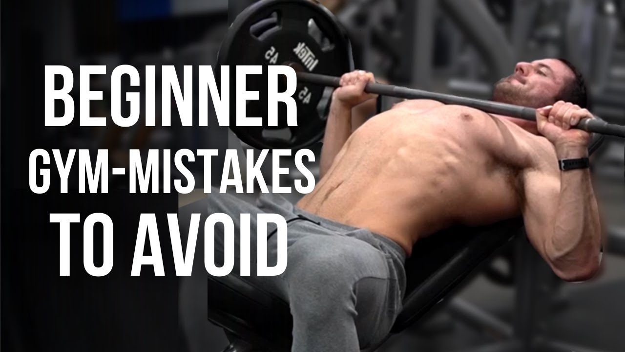 7 Beginner Gym Mistakes You Need To Avoid Youtube