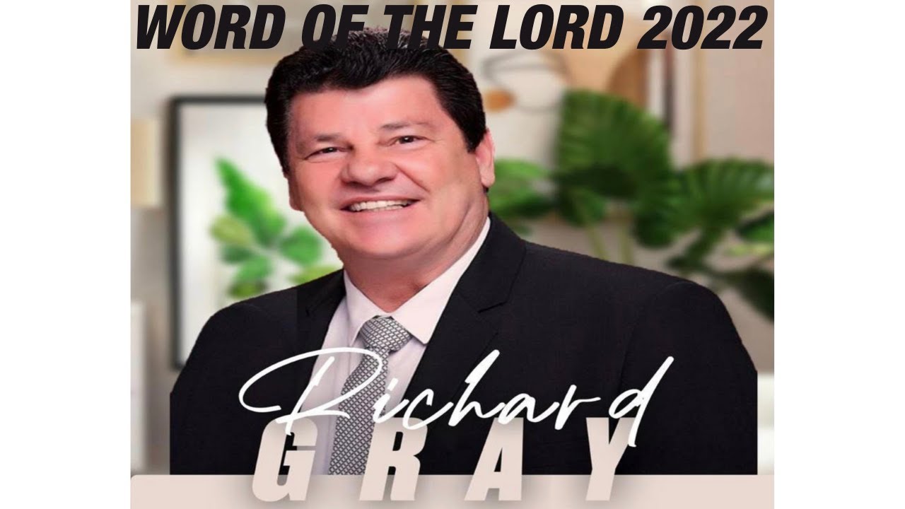 Richard Gray ~ Word of The Lord 2022 - YouTube