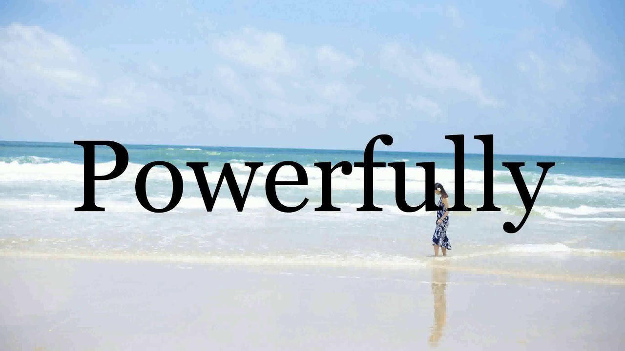 How To Pronounce Powerfully🌈🌈🌈🌈🌈🌈Pronunciation Of Powerfully - YouTube