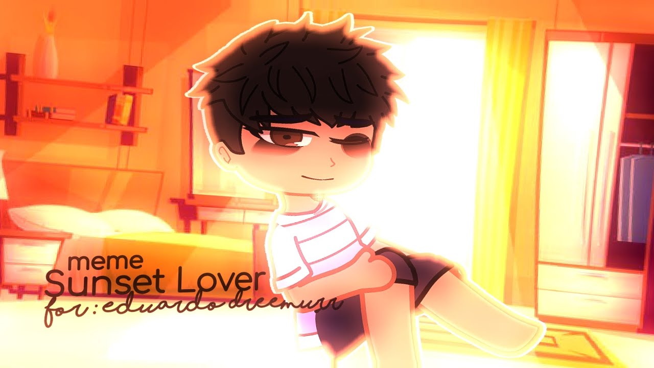 - 💖 | SUNSET LOVER MEME Gacha Club [For : @Elay_Dreemurr] - YouTube