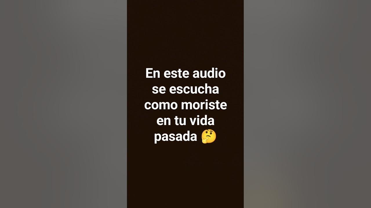 En Este Audio Se Escucha Como Moriste En Tu Vida Pasada Humor Musica