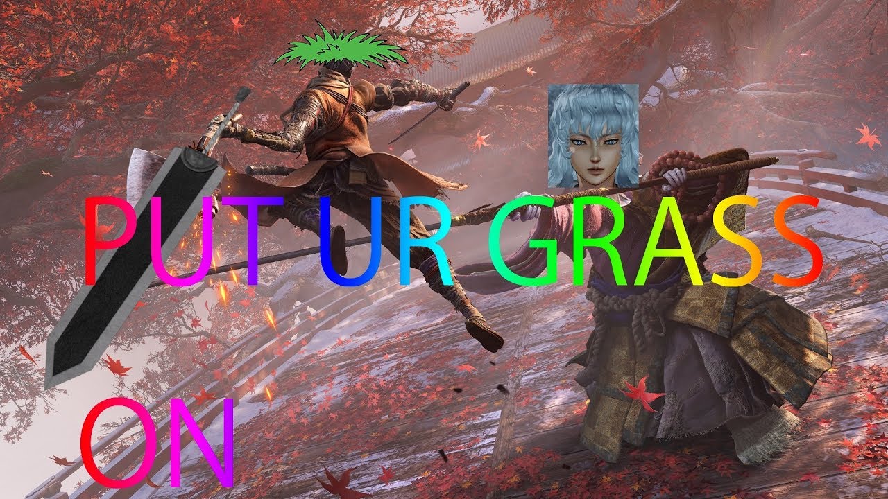 put your grass on with sekiro CLANG - YouTube