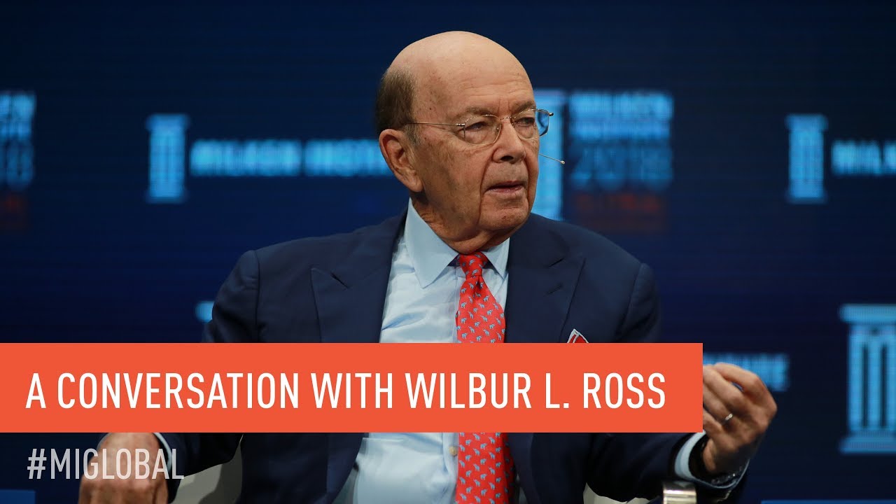 A Conversation With Wilbur L. Ross, Jr., Secretary, U.S. Dept. of ...