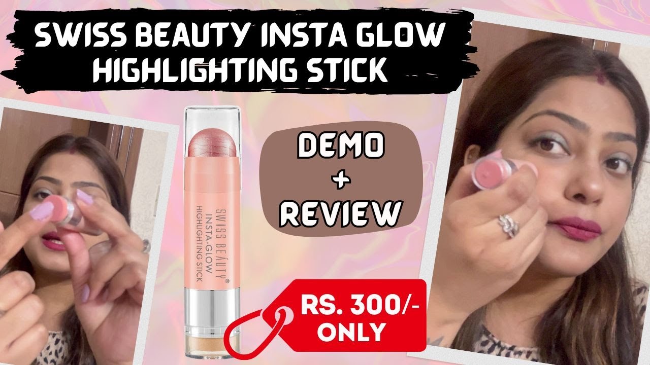 SWISS BEAUTY INSTA GLOW HIGHLIGHTING STICK REVIEW & DEMO | VIBE WITH ...