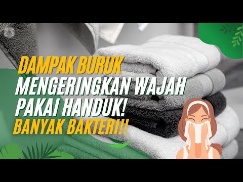 Stop! Jangan Mengeringkan Wajah Dengan Handuk!
