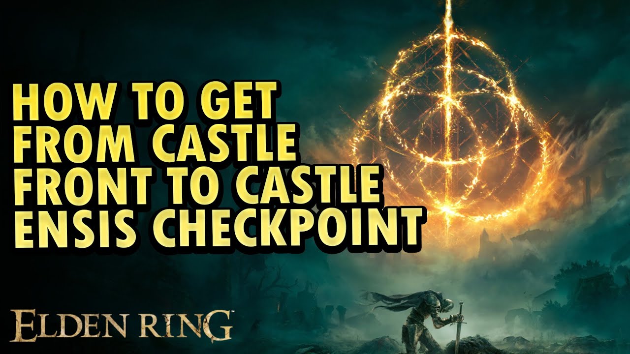 How to get from Castle Front to Castle Ensis Checkpoint Elden Ring DLC ...