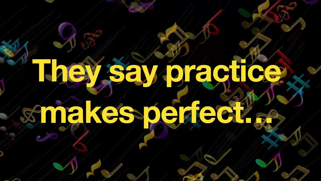 Practice Makes Perfect - YouTube