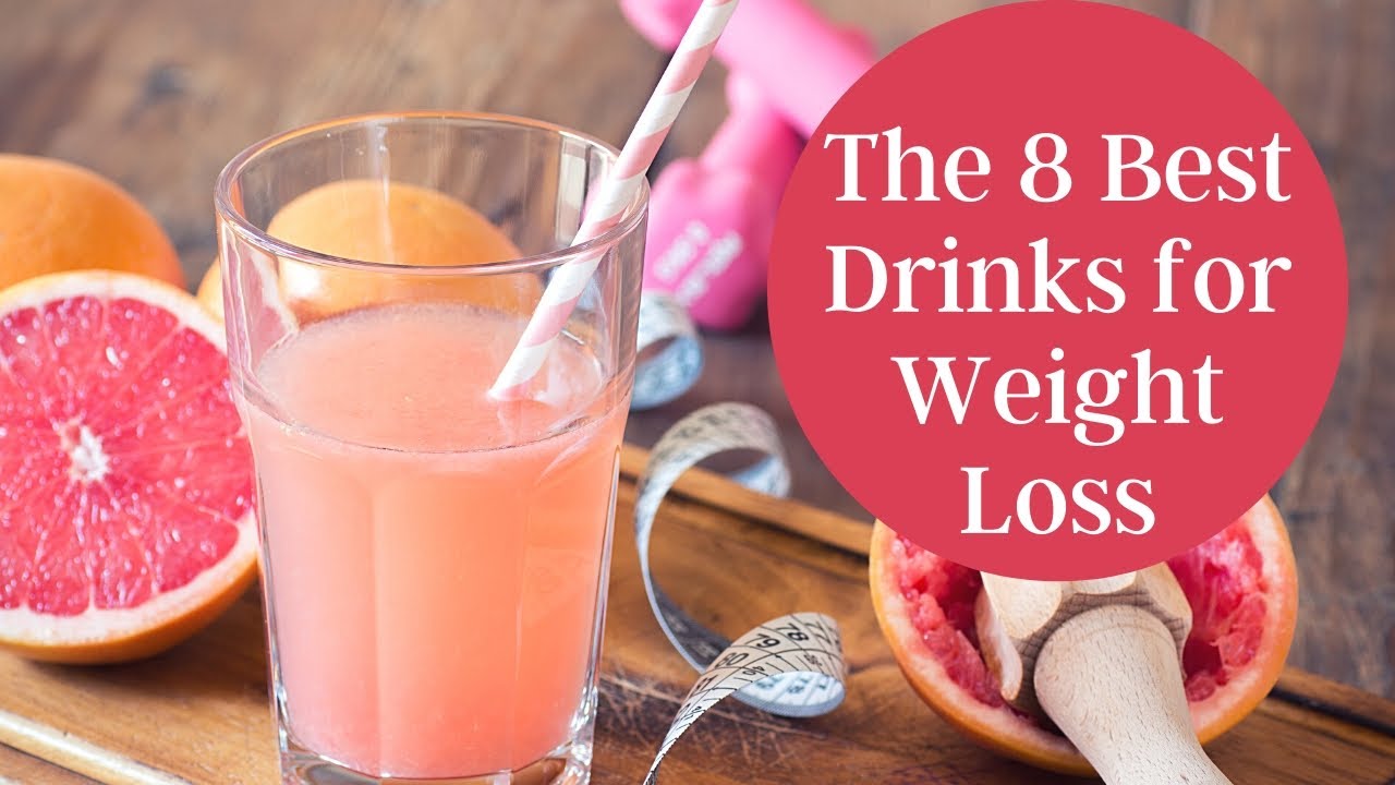 the 8 best drinks for weight loss and 7 to avoid (Best Way) - YouTube