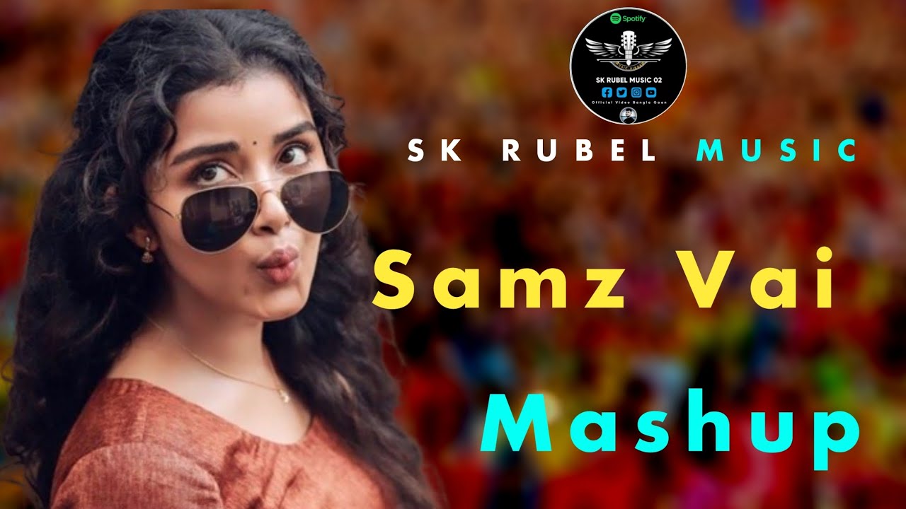 Samz Vai Mashup | Emotional Chillout | Sk Rubel music.2 new music 2023 - YouTube
