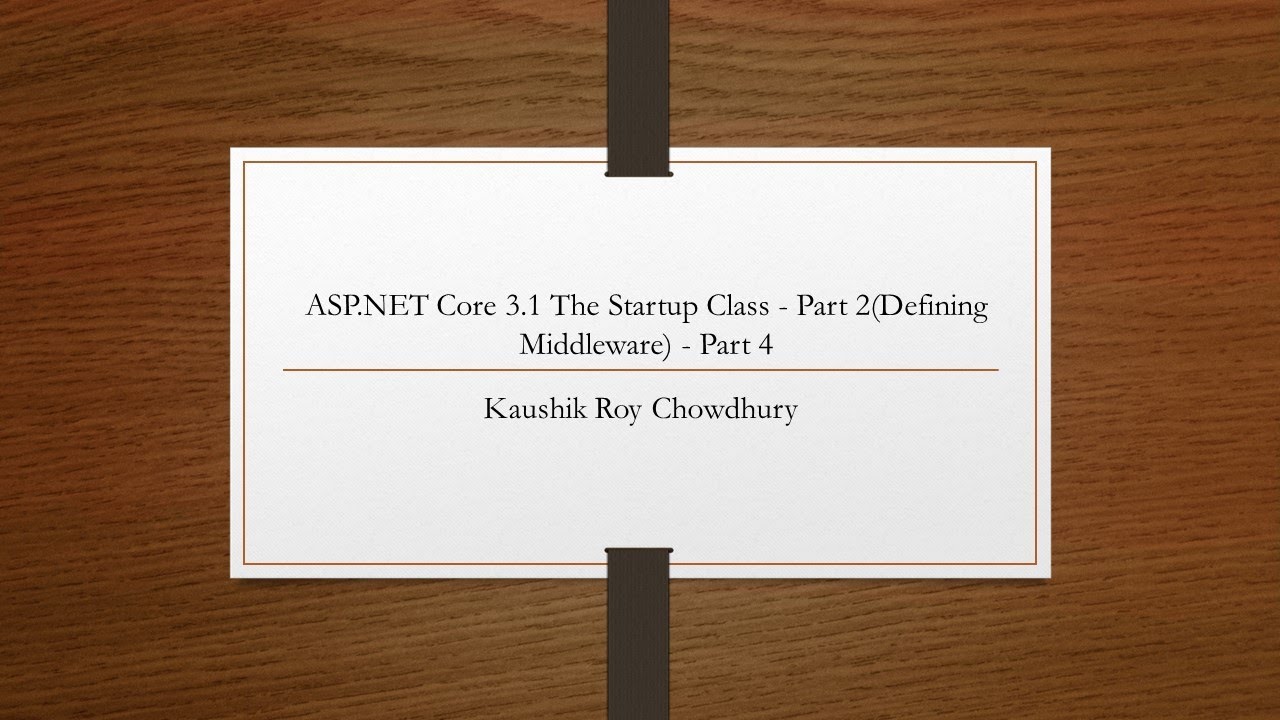 Asp Core 3 1 The Startup Class Part 2 Defining Middleware Part