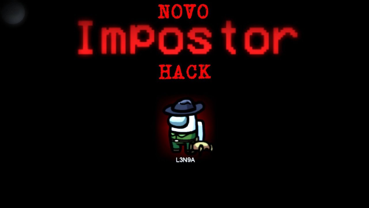 NOVO IMPOSTOR HACK DE AMONG US!!! - YouTube