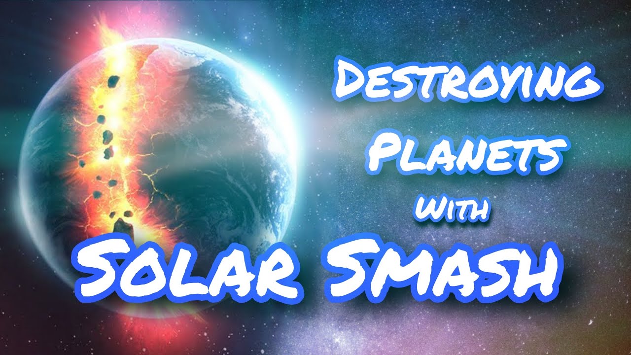 Destroying different planets | Solar Smash - GamePlay - YouTube