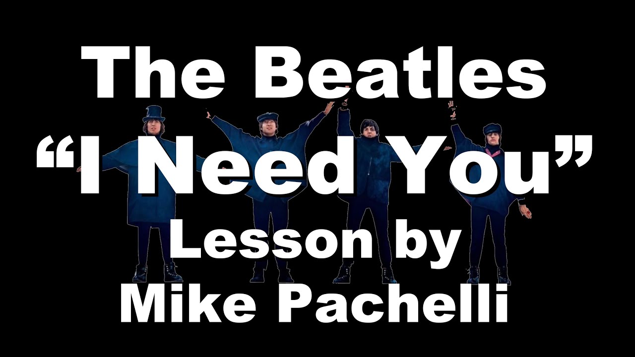 The Beatles - I Need You LESSON by Mike Pachelli - YouTube