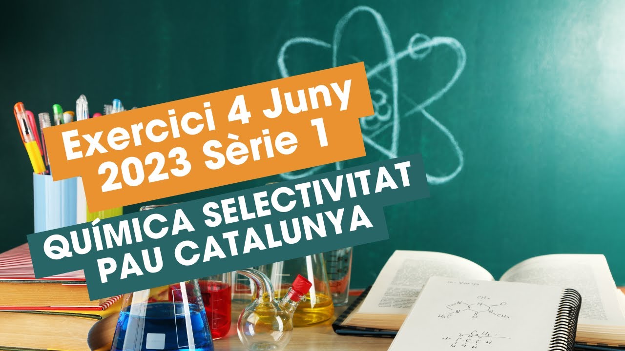 Resolució Exercici 4 Juny 2023 Sèrie 1 Química Selectivitat PAU ...