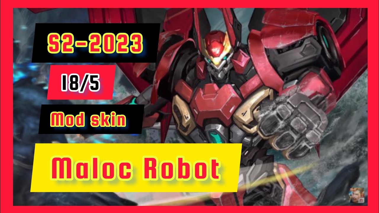 Mod Skin Maloc Đại Tướng Robot Mùa 2-2023 - Sau 18/5 - Có Hiệu Ứng Âm ...