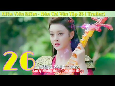 Hiên Viên Kiếm - Hán Chi Vân Tập 26 (Trailer) Vietsub