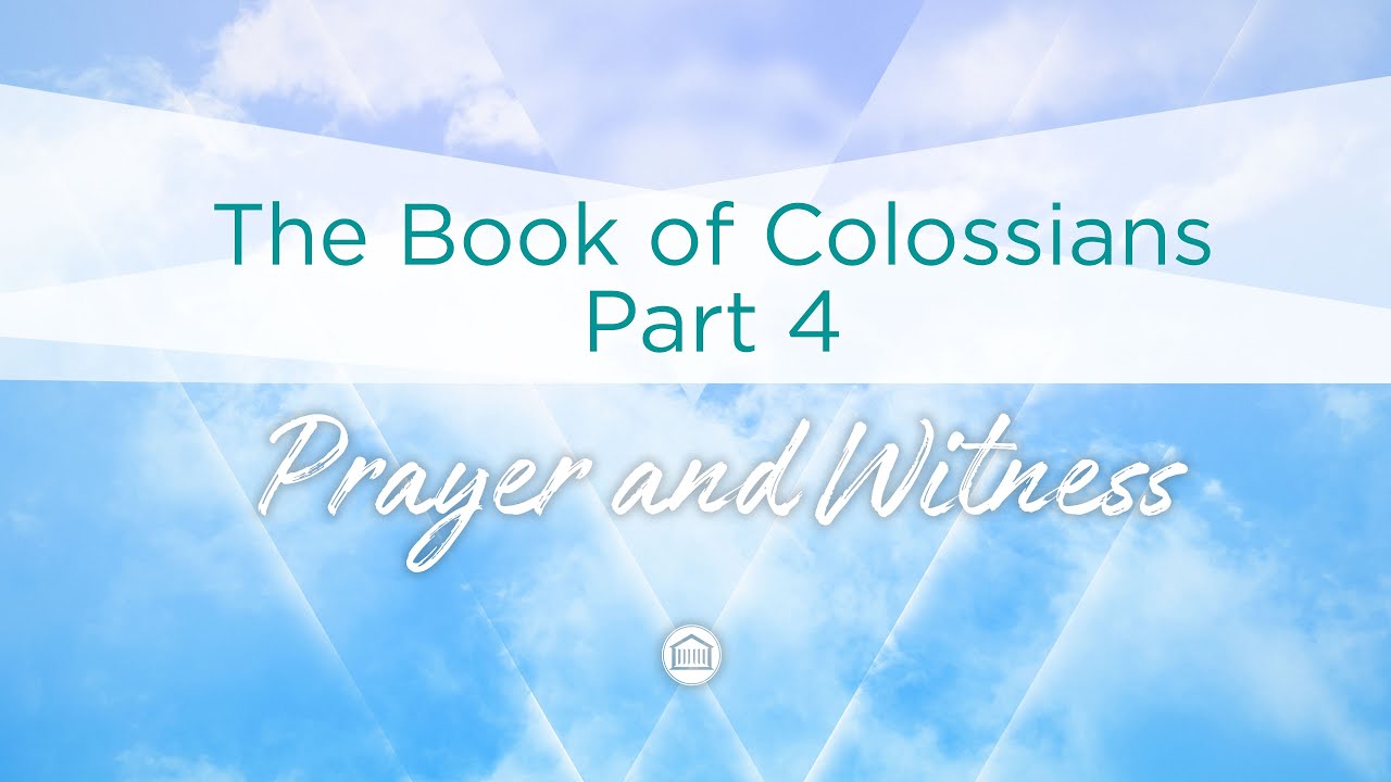 Rev. Raymond Butler - The Book of Colossians Part 4 - Prayer and ...